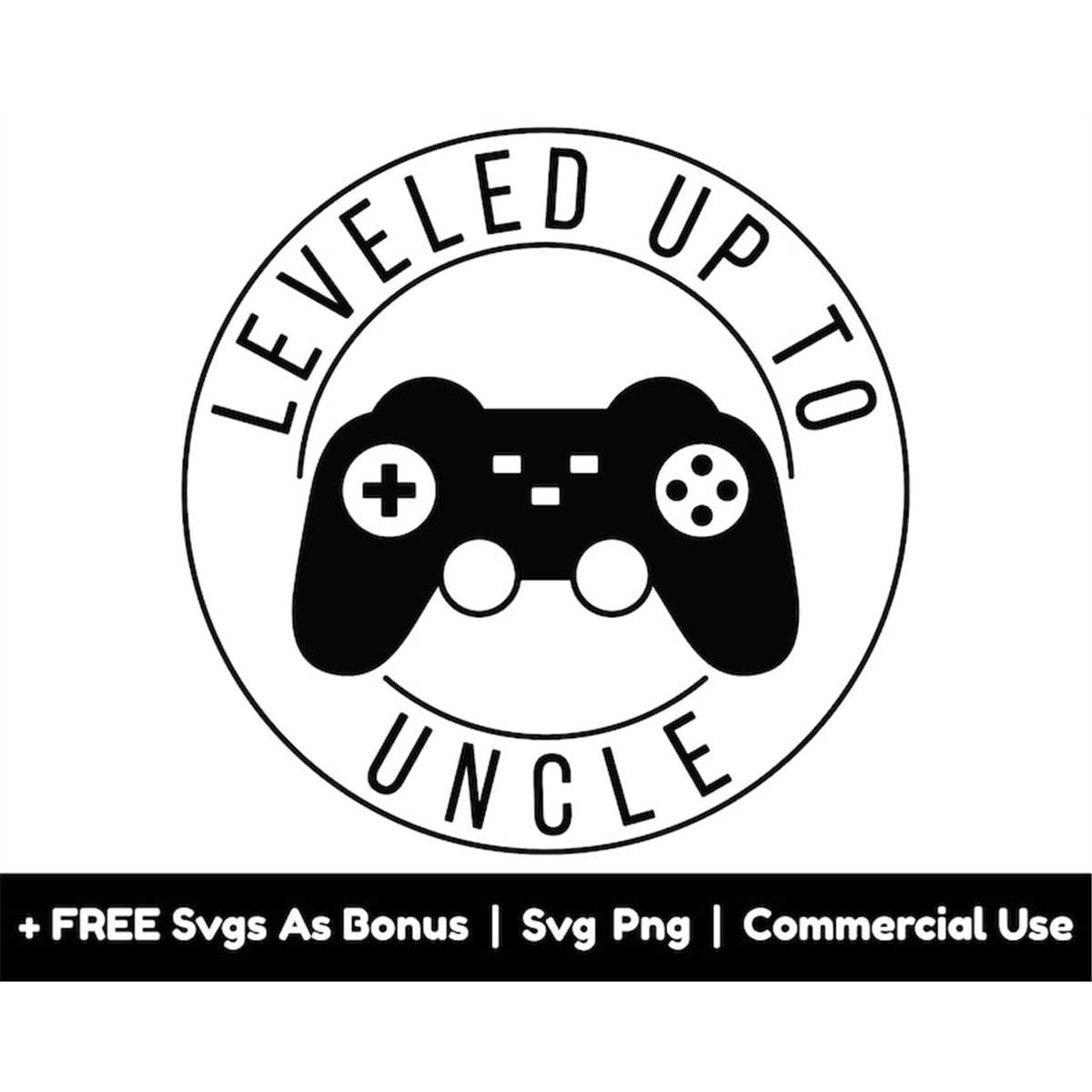 Leveled Up To Uncle Svg Png Files, Video Game Controller Svg | Inspire ...