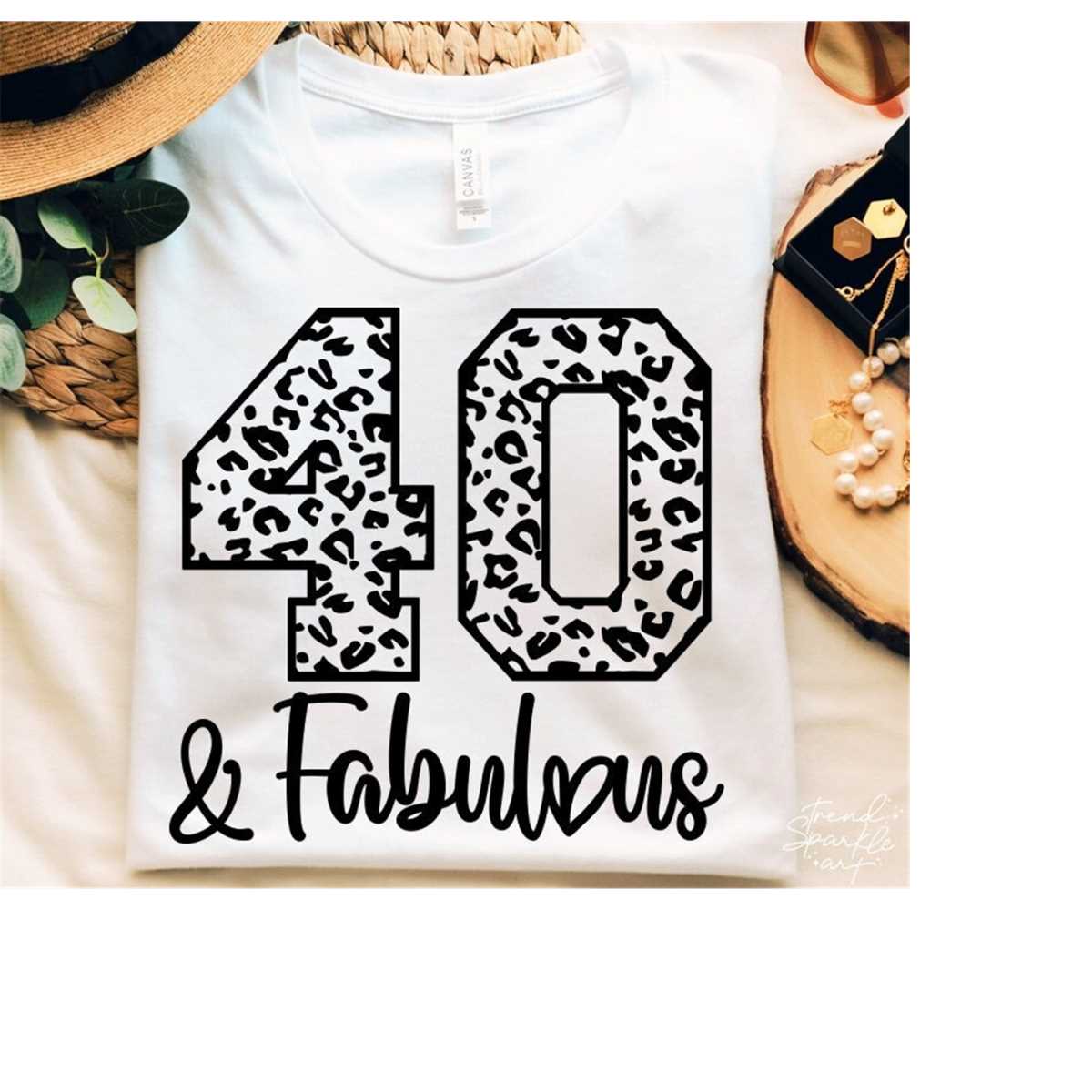 Forty Birthday SVG, PNG, Forty And Febulous Svg, 40th Birthd | Inspire ...