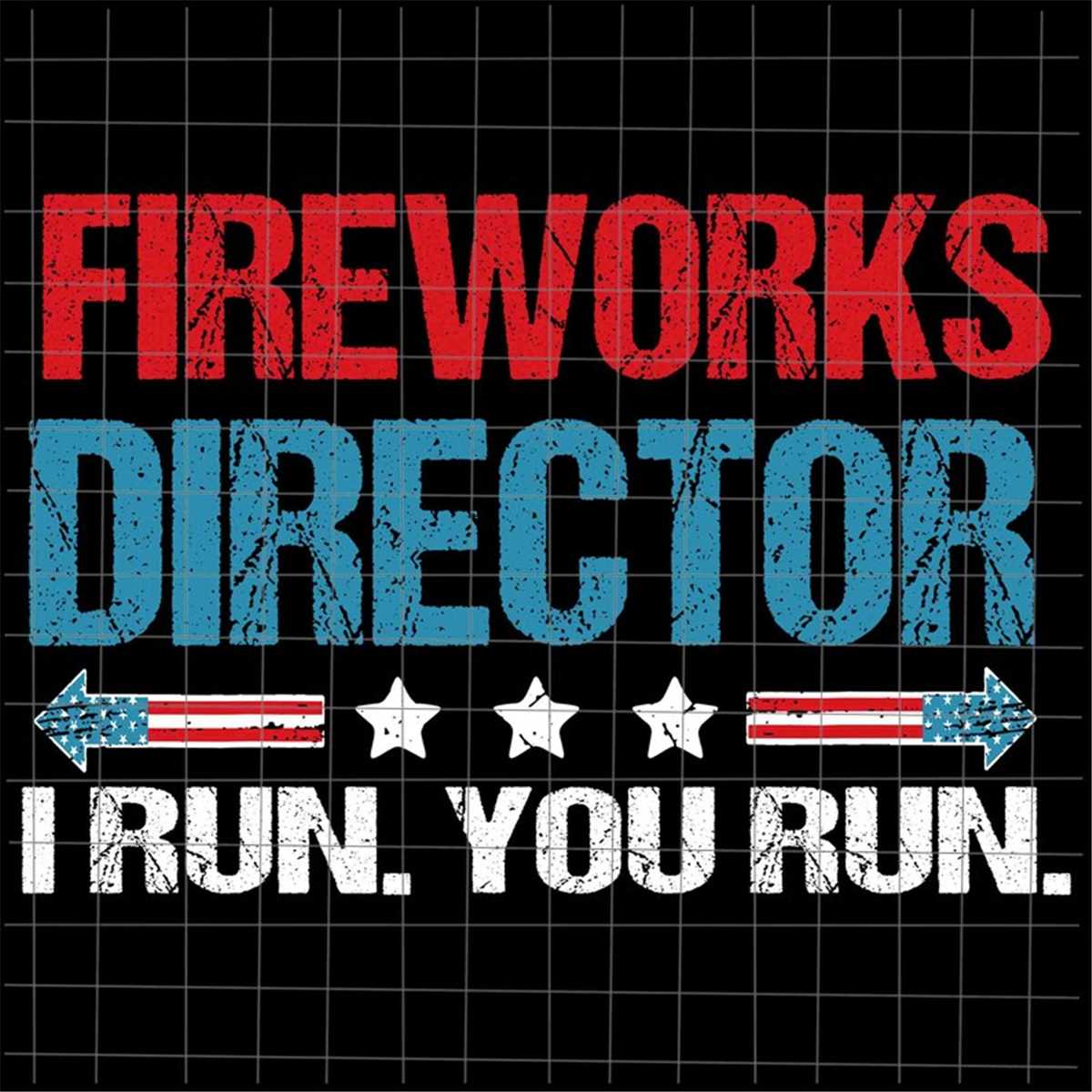 Fireworks Director I Run You Run Svg, 4th Of July svg, Firew | Inspire ...