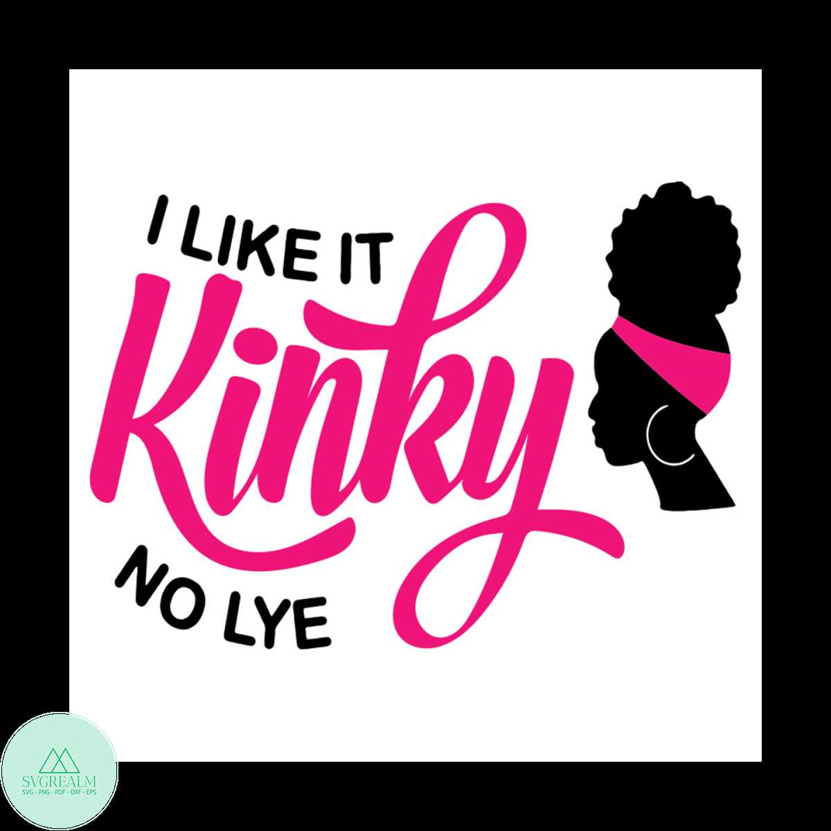 Afro Puffs I Like It Kinky No Lye SVG Natural Hair Afro Girl | Inspire ...