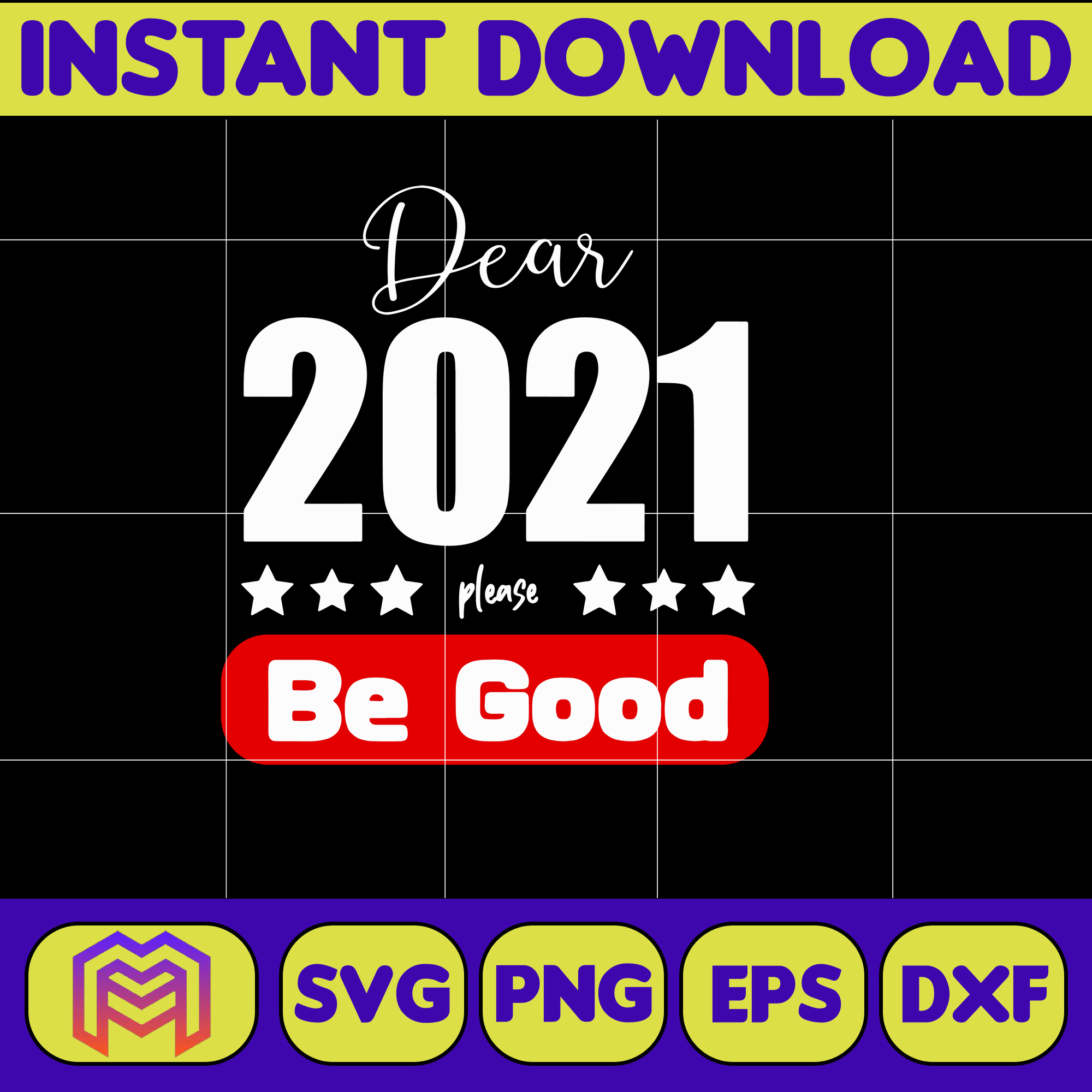 Dear 2021 Please Be Good svg, png, dxf, Instant Download - Inspire Uplift