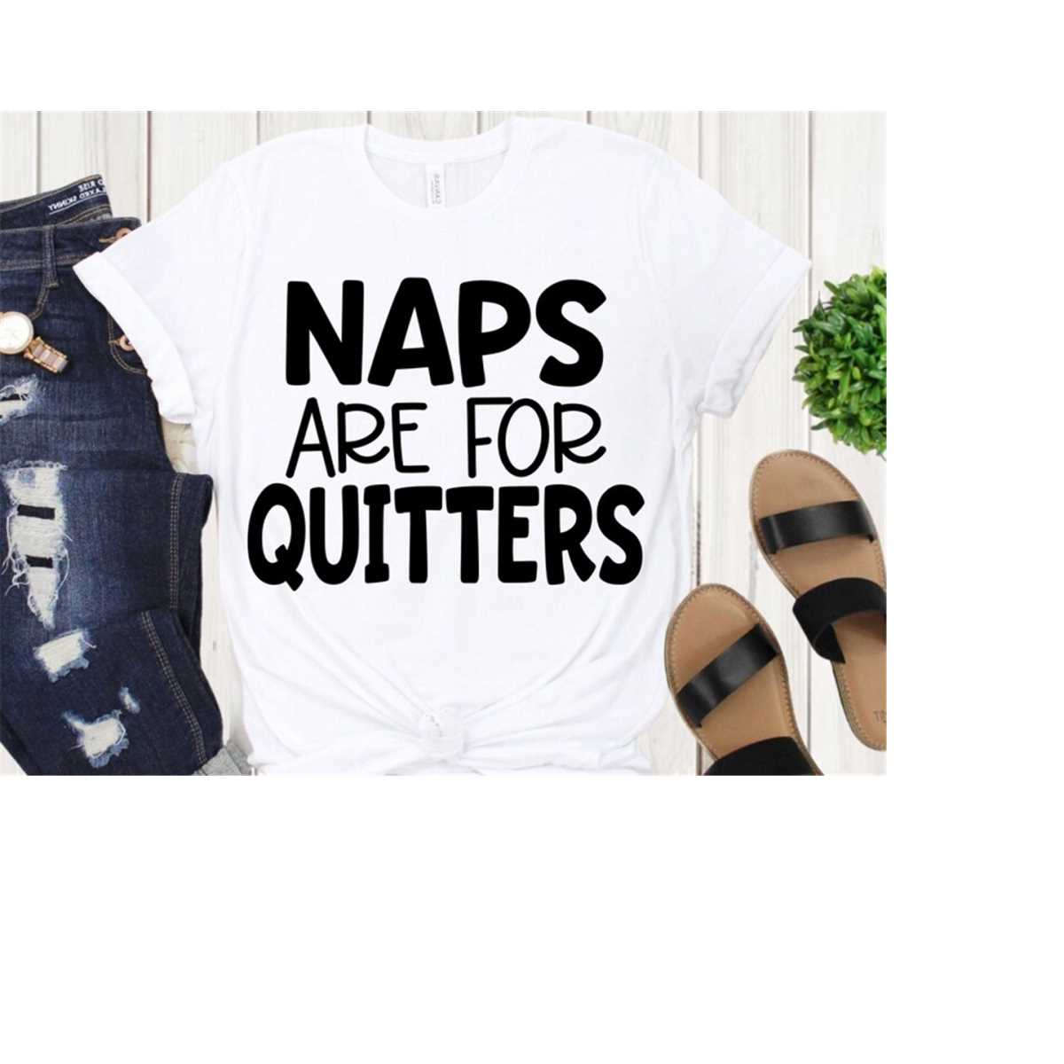 Naps Are For Quitters SVG, Funny Toddler SVG, Kids Shirt Svg | Inspire Uplift