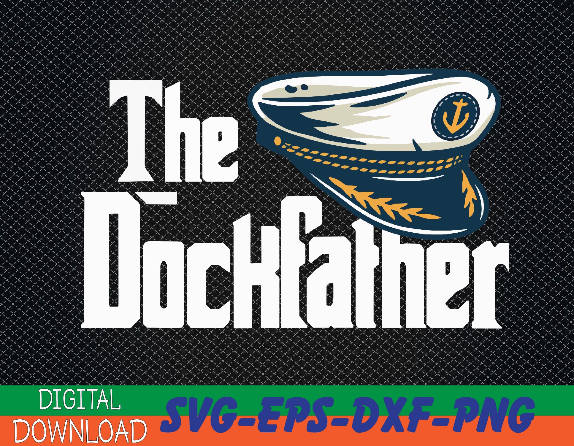 The Dockfather, Funny Boating Fishing Boat Dad Captain Svg, | Inspire ...