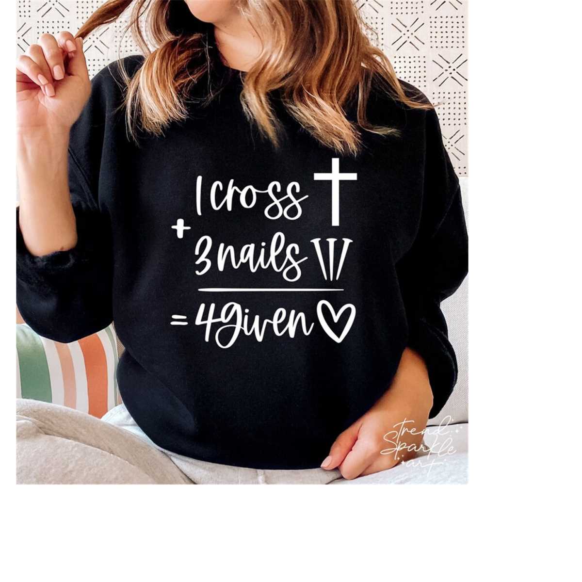 1 Cross 3 Nails 4 Given SVG,Forgiven SVG,Jesus SVG,Easter Sv | Inspire ...