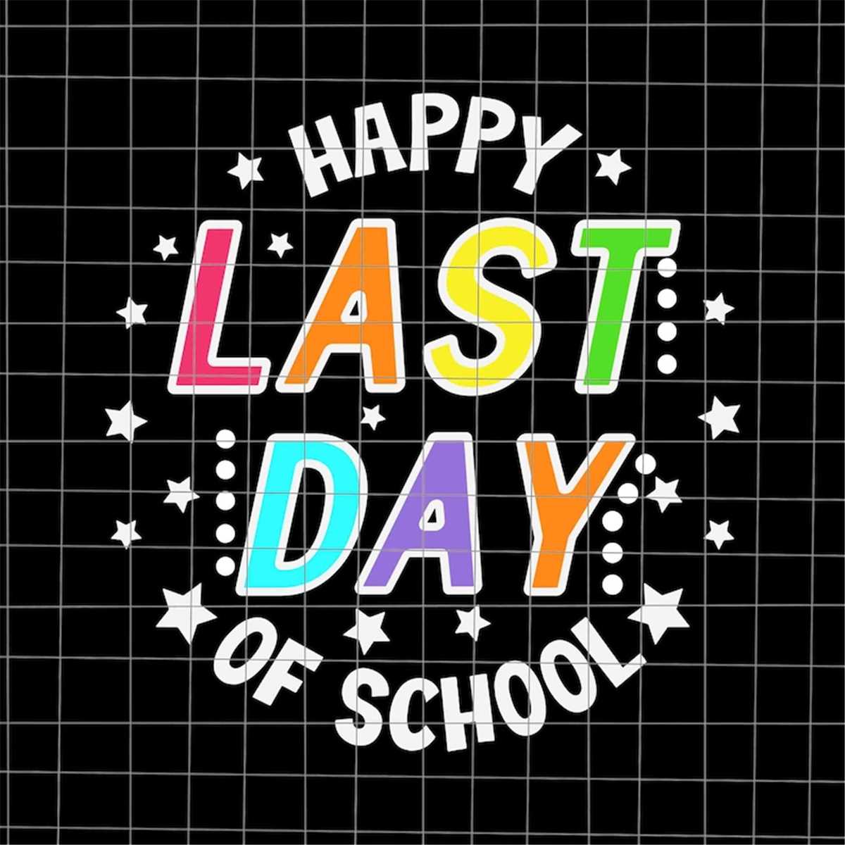 Happy Last Day Of School Svg, Student Graduation Svg, Last D - Inspire ...