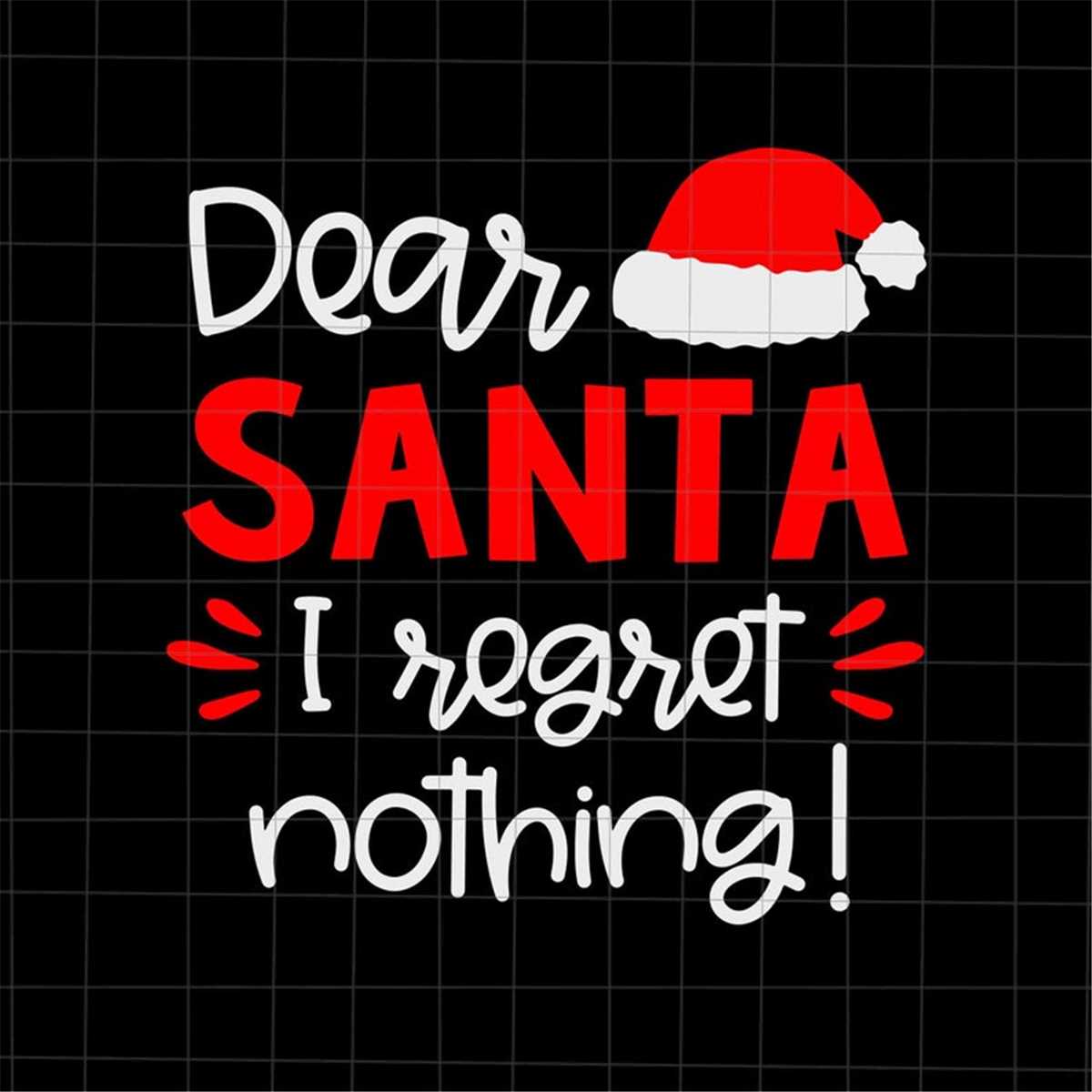 Dear Santa I Regret Nothing Svg, Santa Quote Christmas Svg, | Inspire ...
