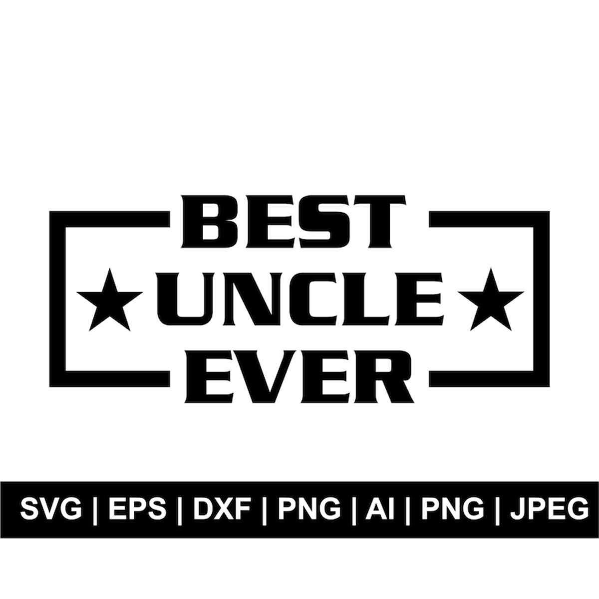 Best Uncle Ever Svg, Uncle Svg, Family Svg, Uncle Life Svg, - Inspire ...