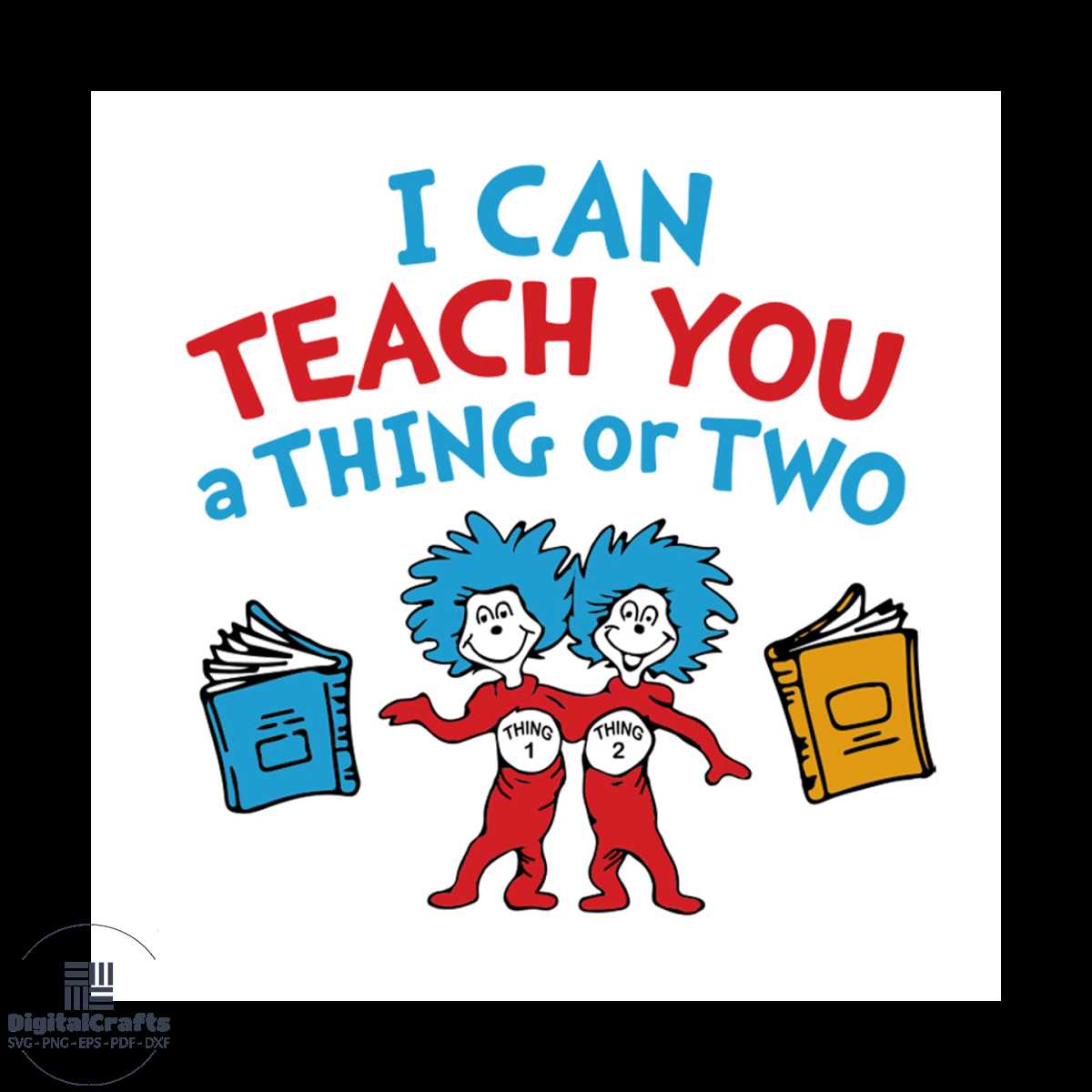 I Can Teach You A Thing Or Two Svg, Dr Seuss Svg, Seuss Svg, | Inspire ...