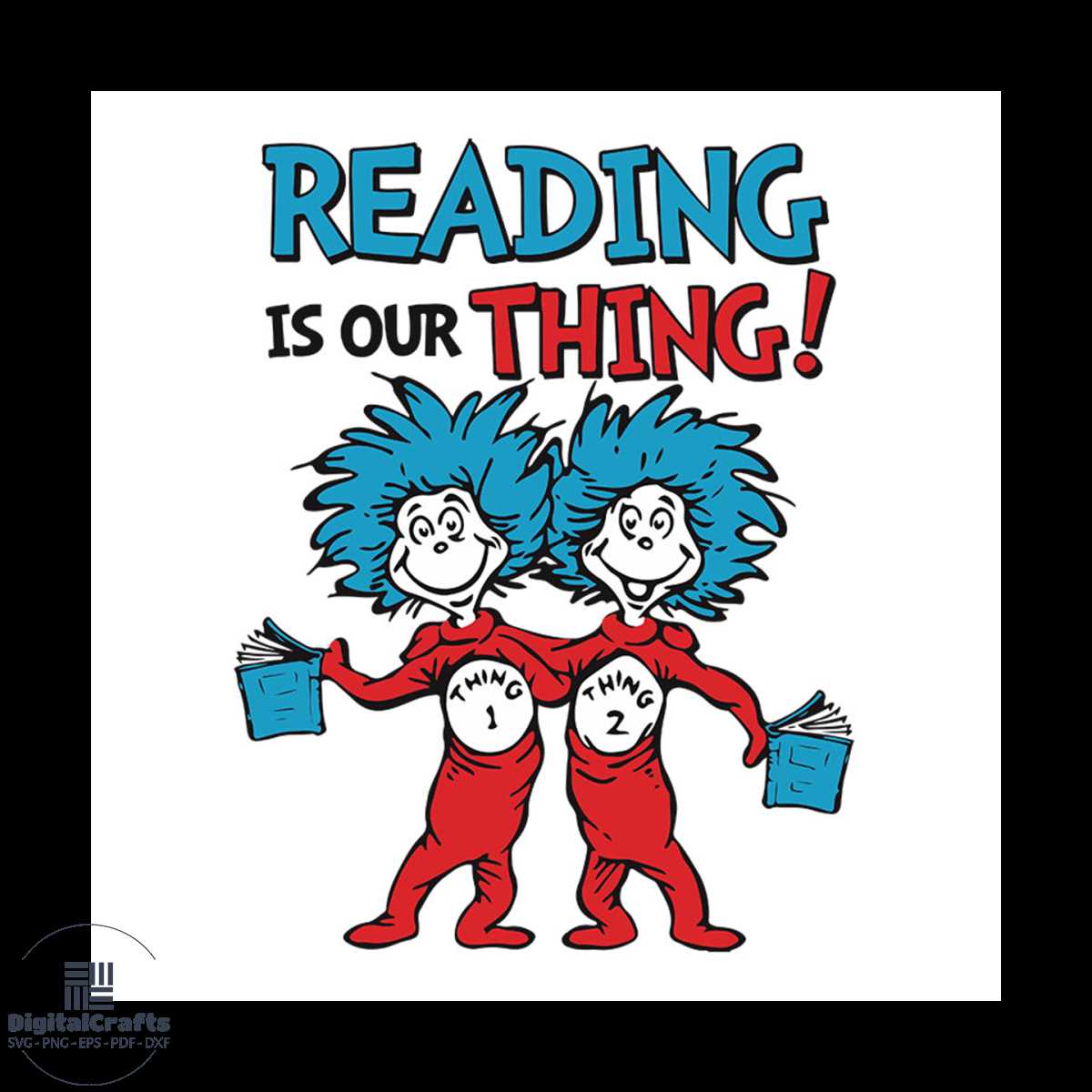 Reading Is Our Thing Svg, Dr Seuss Svg, Seuss Svg, Dr Seuss - Inspire ...