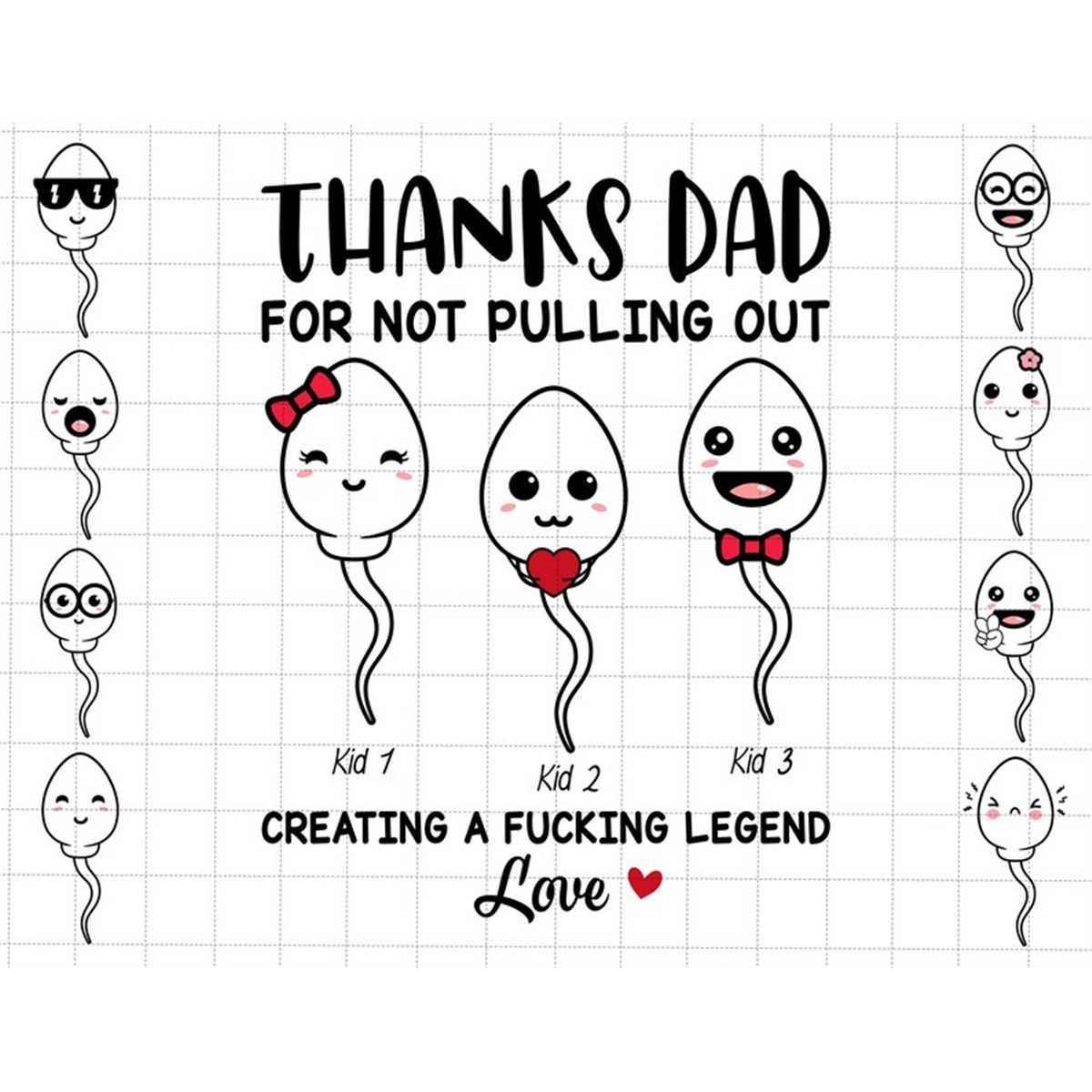 Thanks Dad For Not Pulling Out Creating A Legends Love Png, | Inspire ...