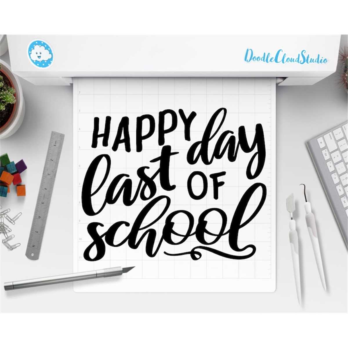 Happy Last Day of School SVG, School SVG Files for Silhouett | Inspire ...