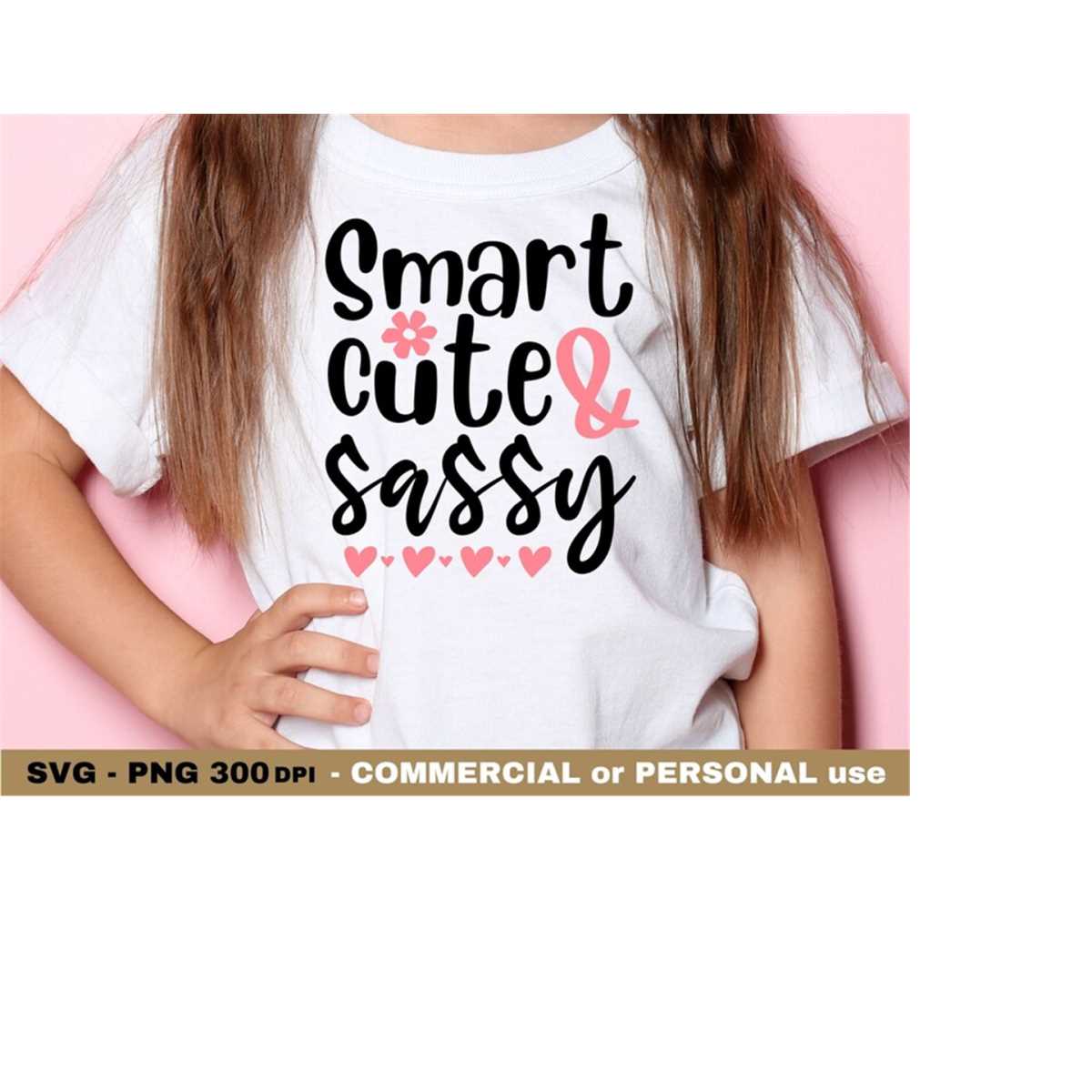 Kids SVG PNG, Girls SVG, Smart Cute & Sassy, Funny Quote, Ba | Inspire ...