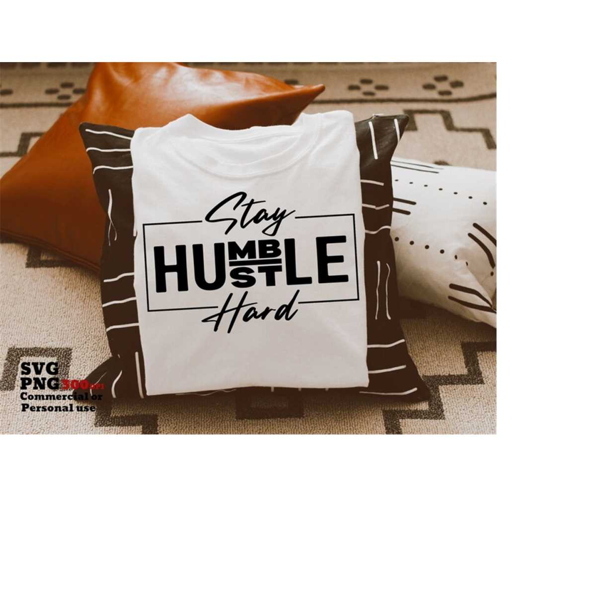 Stay Humble Hustle Hard SVG, Inspirational Motivational Wome | Inspire ...