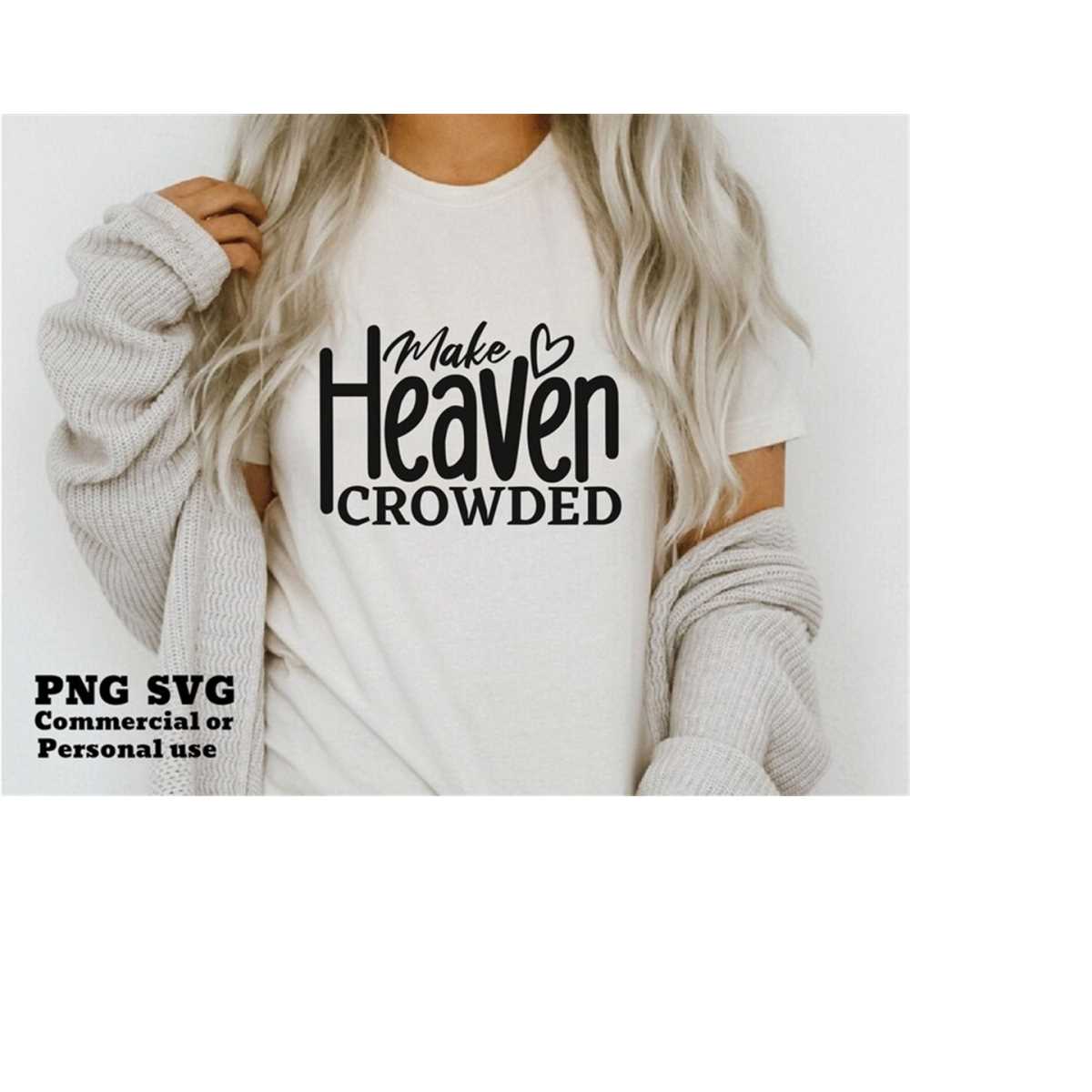 Make Heaven Crowded SVG PNG, Inspirational SVG, Silhouette, | Inspire ...