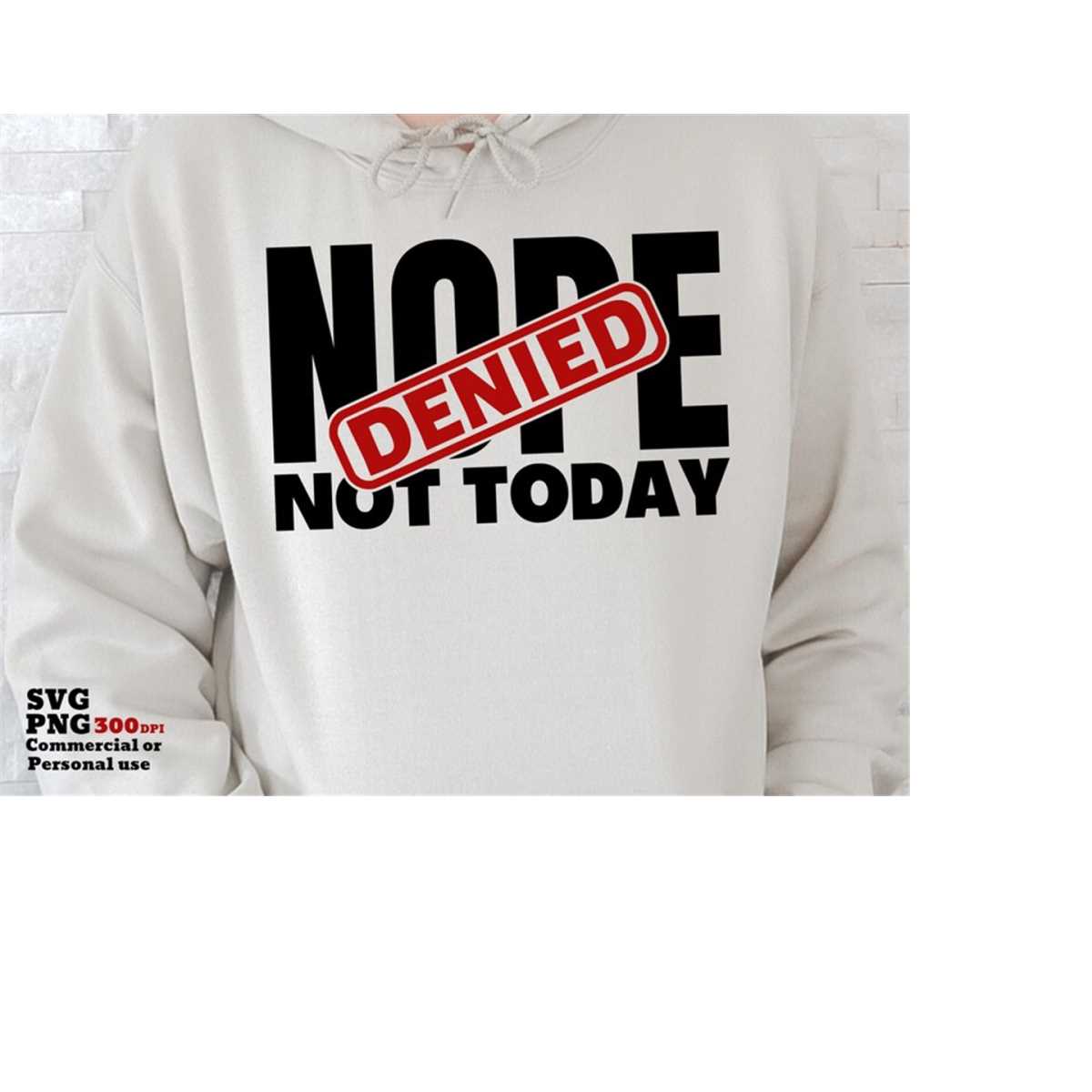 Sarcastic SVG PNG, Funny SVG, Not Today Denied, Funny Quotes | Inspire ...