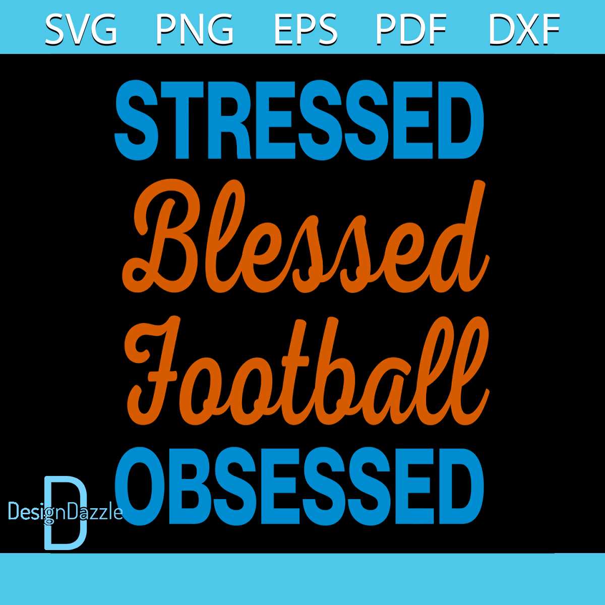 Stressed Blessed Football Obsessed Svg, Thanksgiving Svg, Fo | Inspire ...