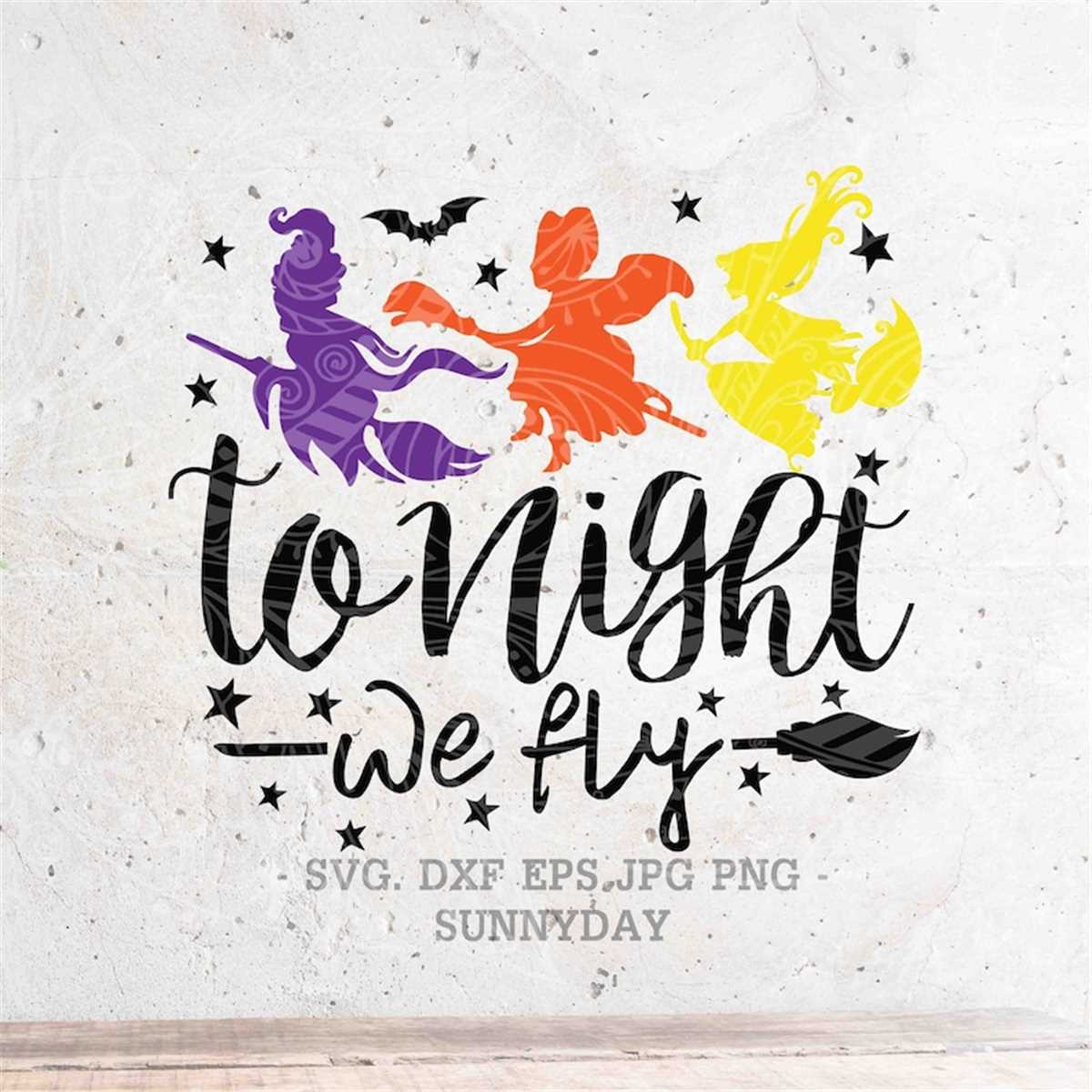 Tonight We Fly,Sanderson Sisters SVG,Hocus Pocus Svg,Witches | Inspire ...