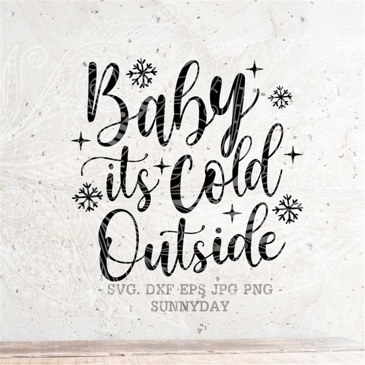 Baby it's Cold outside Svg,Christmas SVG File,DXF Silhouette | Inspire ...