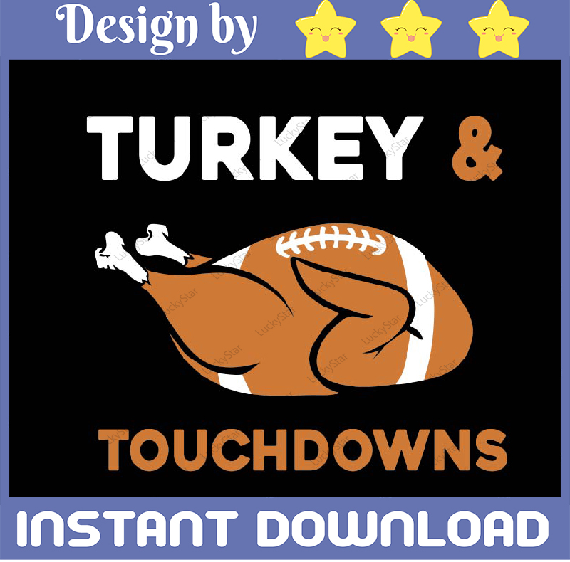 Thanksgiving Svg Turkey And Touchdowns Svg Football Svg Turk - Inspire ...