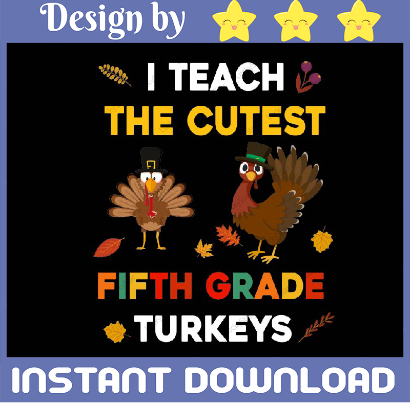 I Teach the Cutest Fifth Grade Turkeys Svg Thanksgiving Svg | Inspire ...