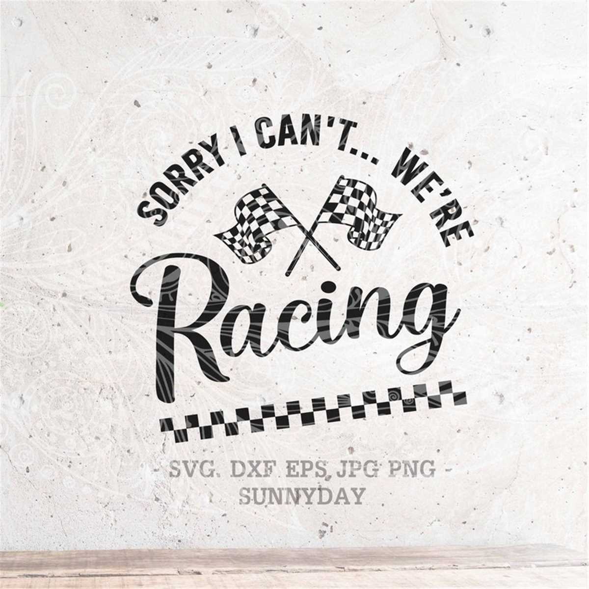 Sorry I Can't We're Racing Svg, Race svg,Racing svg,Racing L | Inspire ...