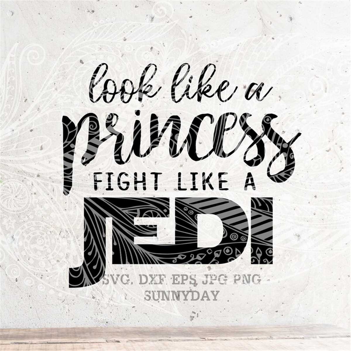 Star Wars svg, Look like a princess fight like a JEDI, SVG F - Inspire ...