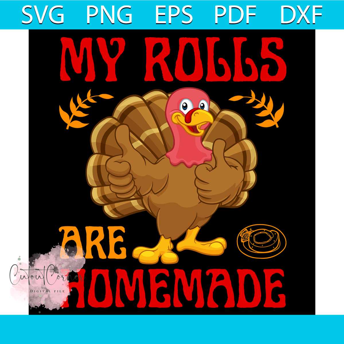 My Rolls Are Homemade Svg, Thanksgiving Svg, Thankful Svg, R | Inspire ...