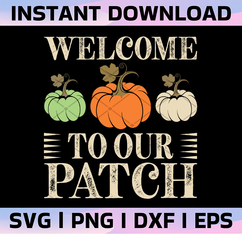Welcome To Our Patch, Pumpkin svg, Fall Sign svg, Autumn svg - Inspire ...