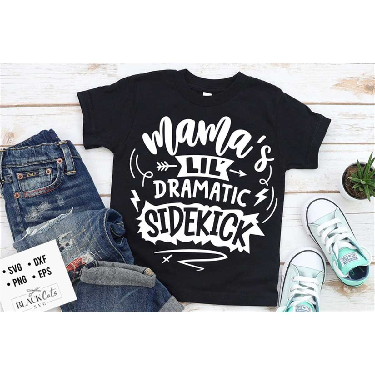 Mama's lil' dramatic sidekick svg, Little dramatic sidekick | Inspire ...