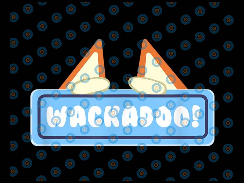 Wackadoo! Png, Wackadoo Png, Wackadoo Gift, Sister Png Bluey | Inspire ...