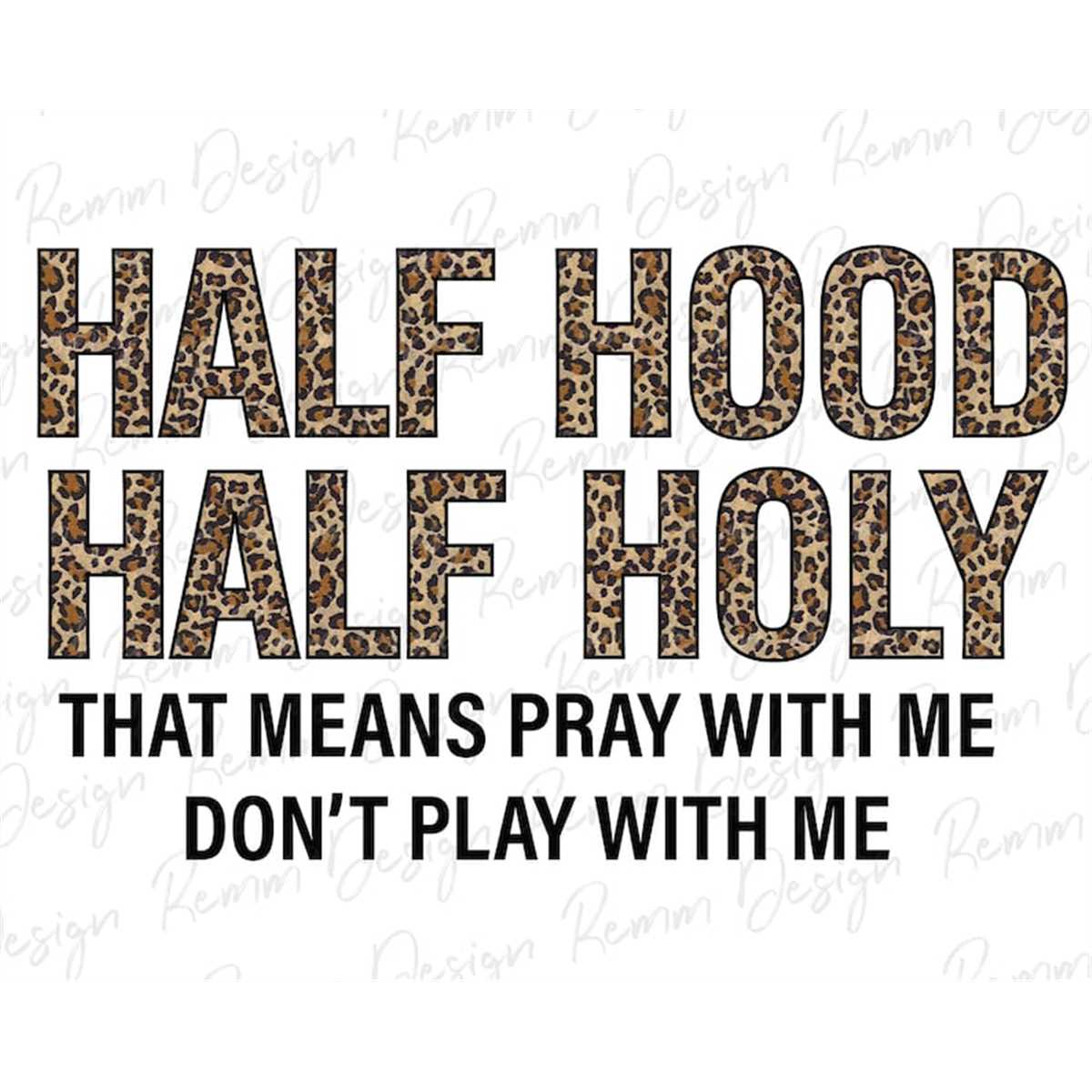 Half Hood Half Holy Png, Pray With Me Don't Play With Me, Le | Inspire ...