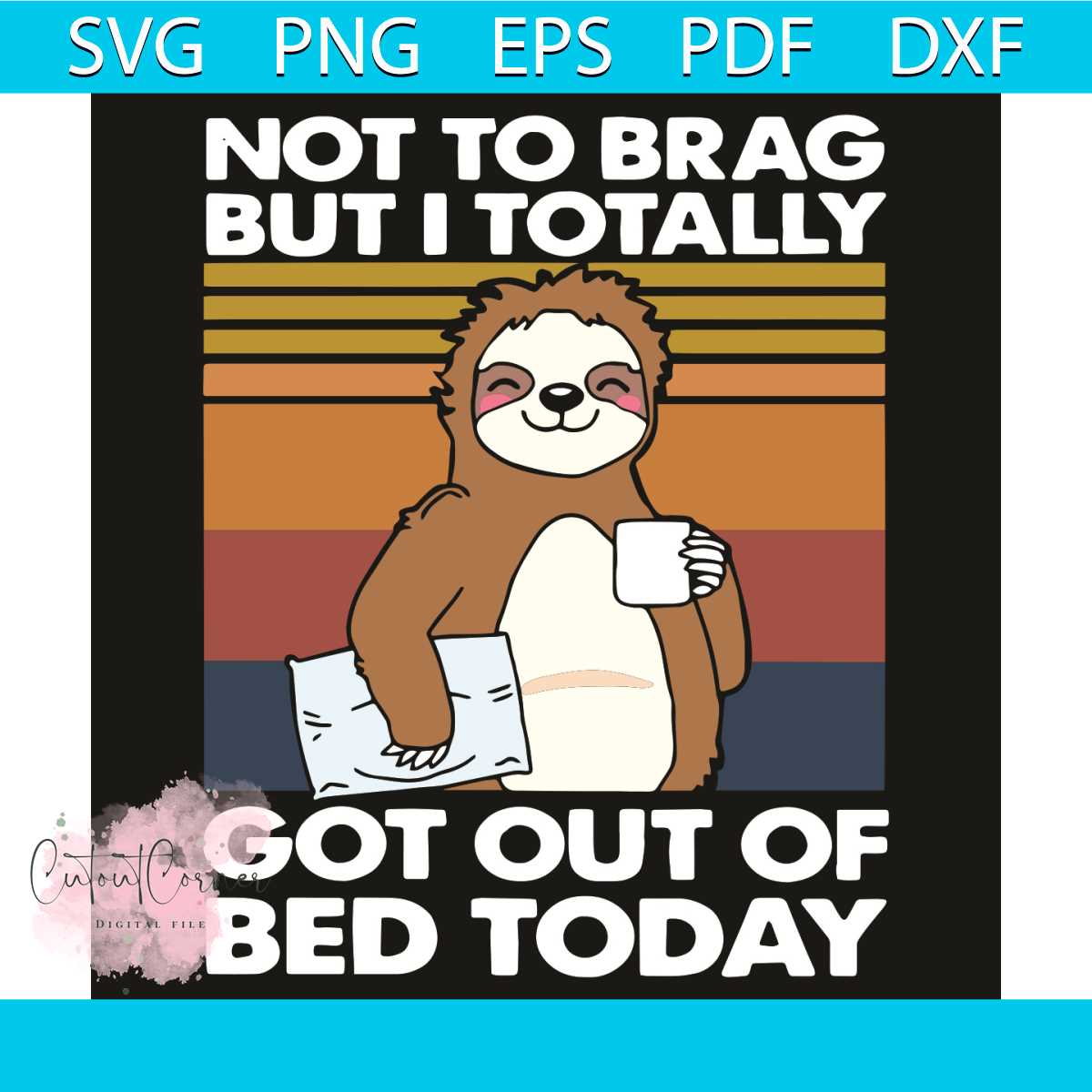 Not To Brag But I Totally Got Out Of Bed Today Svg, Trending - Inspire ...