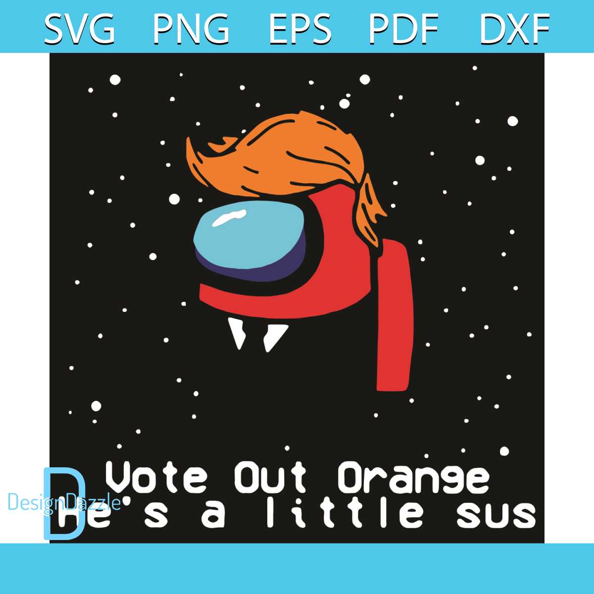Vote Out Orange He Is A Little Sus Svg, Trending Svg, Vote O | Inspire ...