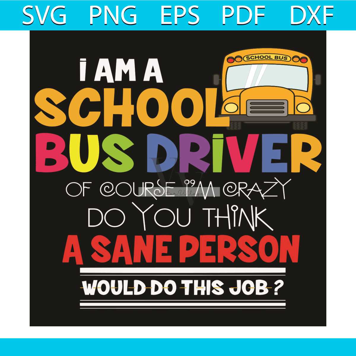 I Am A School Bus Driver Of Course I Am Crazy Svg, Trending | Inspire ...