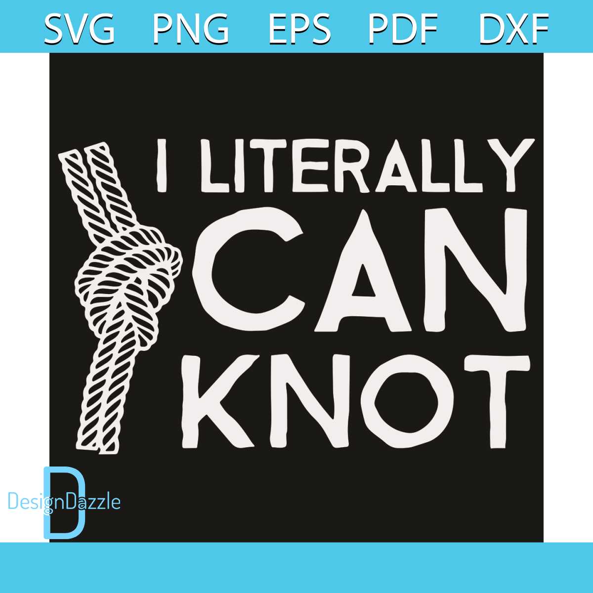 I Literally Can Knot Svg, Trending Svg, I Literally Can Not | Inspire ...