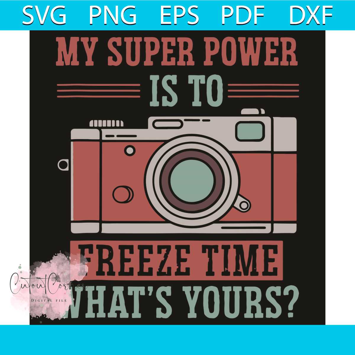 My Super Power Is To Freeze Time What Is Yours Svg, Trending | Inspire ...