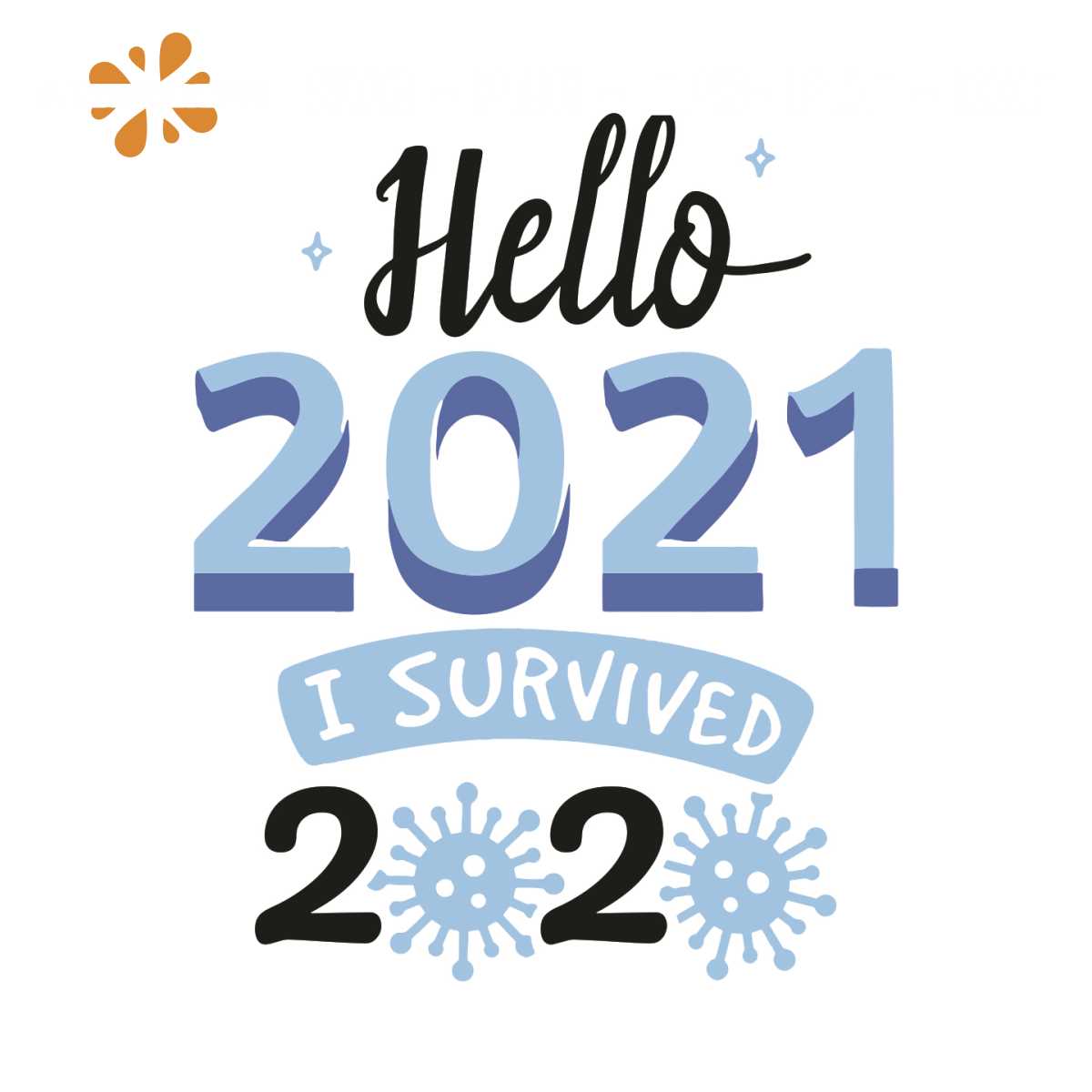 Hello 2021 I Survived 2020 Svg, Trending Svg, Happy New Year | Inspire ...
