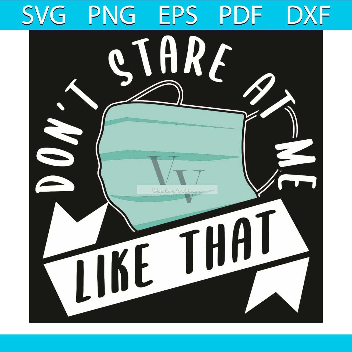 Do Not Stare At Me Like That Svg, Trending Svg, Face Mask Sv | Inspire ...