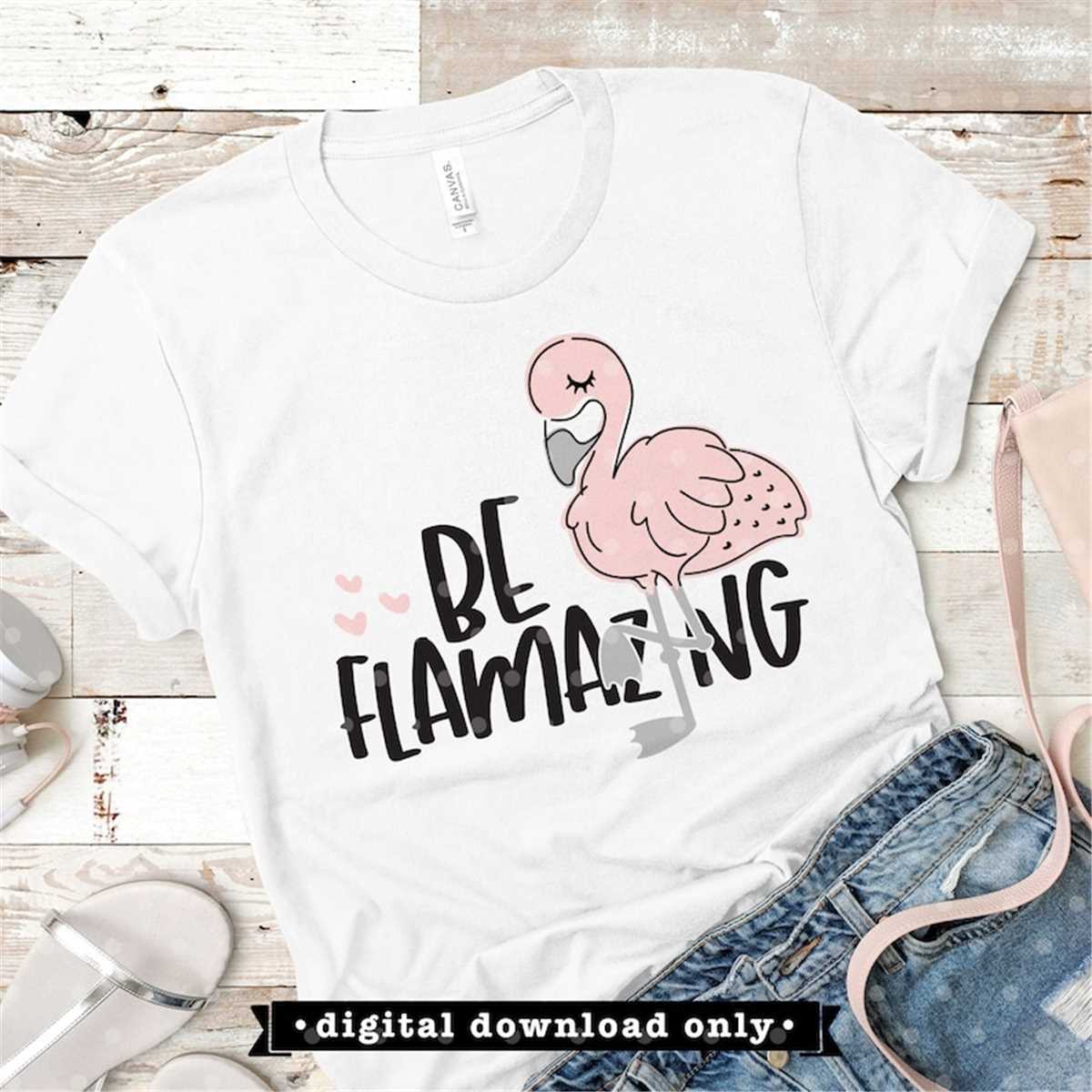 Flamingo svg, Be Flamazing SVG file, flamingo, summer, shirt | Inspire ...