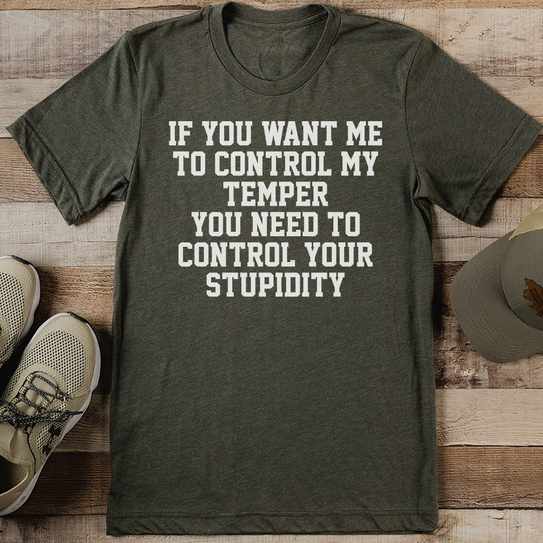 If You Want Me To Control My Temper You Need To Control Your | Inspire ...