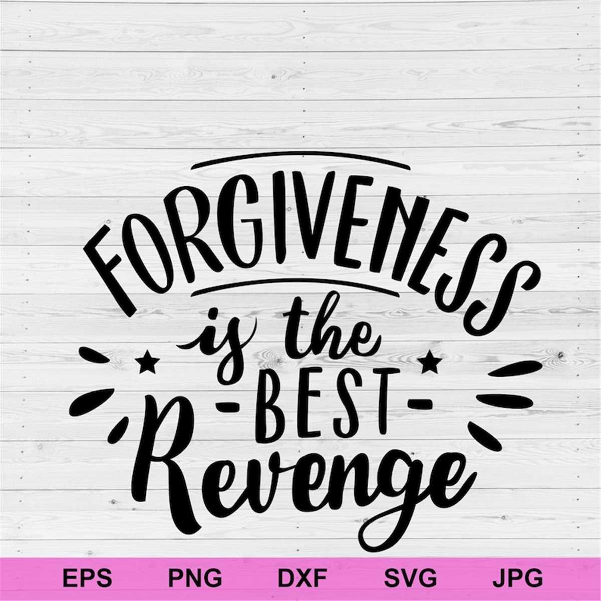 forgiveness is the best revenge svg, positive affirmations c | Inspire Uplift