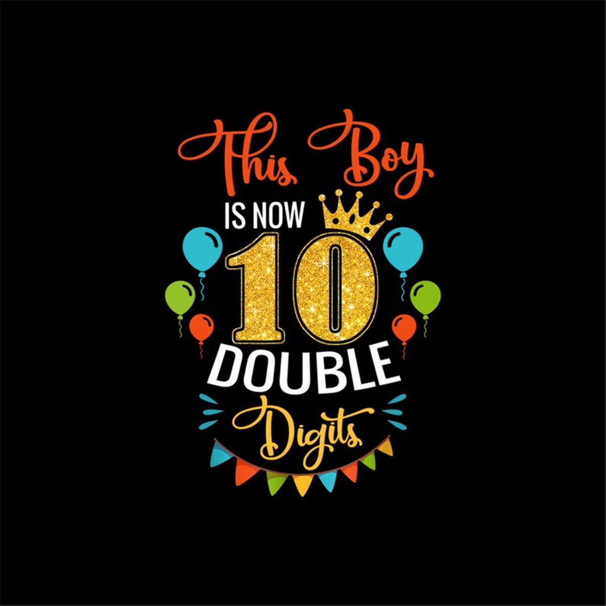This Boy is Now Double Digits, Birthday Boy 10 year old Digi | Inspire ...
