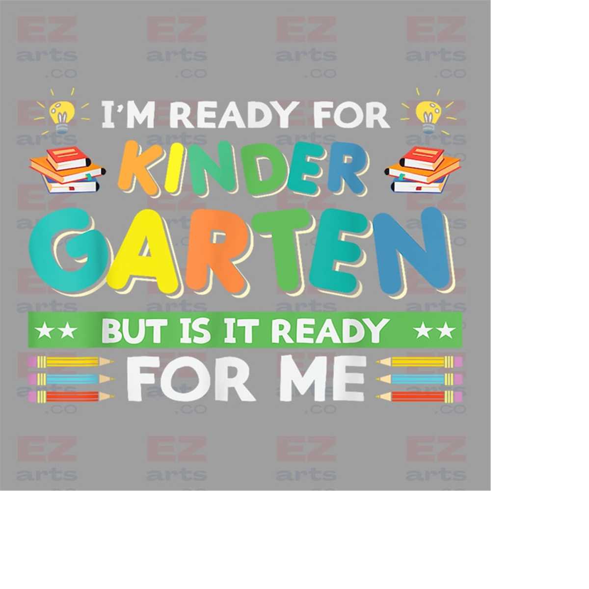 I'm Ready For Kindergarten But Is It Ready For Me PNG File, | Inspire ...
