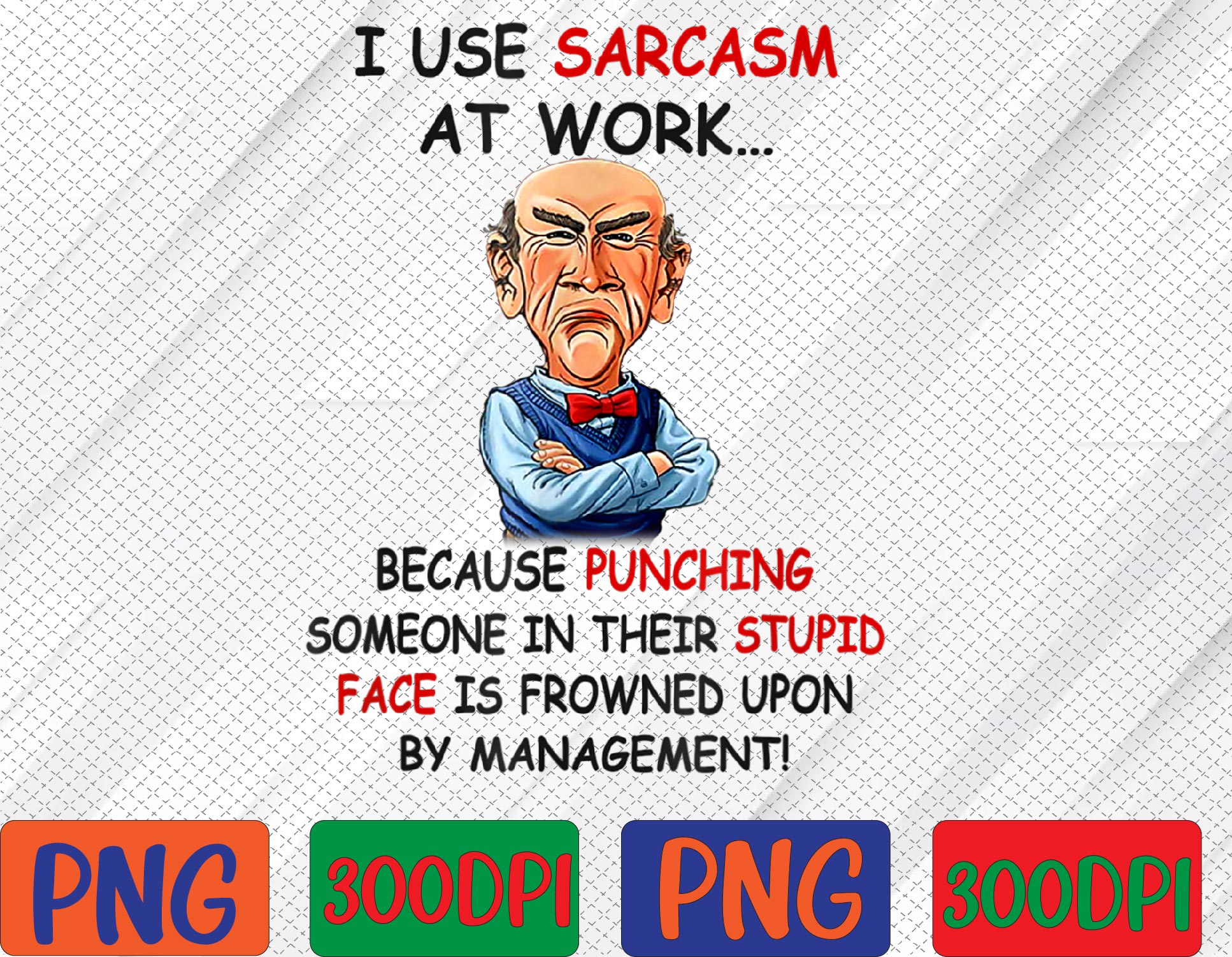 I Use Sarcasm At Work Funny PNG, Digital Download | Inspire Uplift