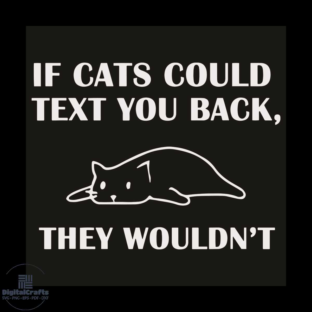 If Cats Could Text You Back They Would Not Svg, Trending Svg | Inspire ...
