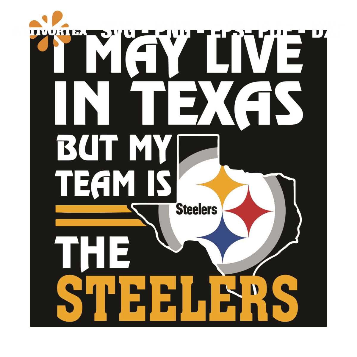 I May Live In Texas But My Team Is The Steelers Svg, Sport S - Inspire ...