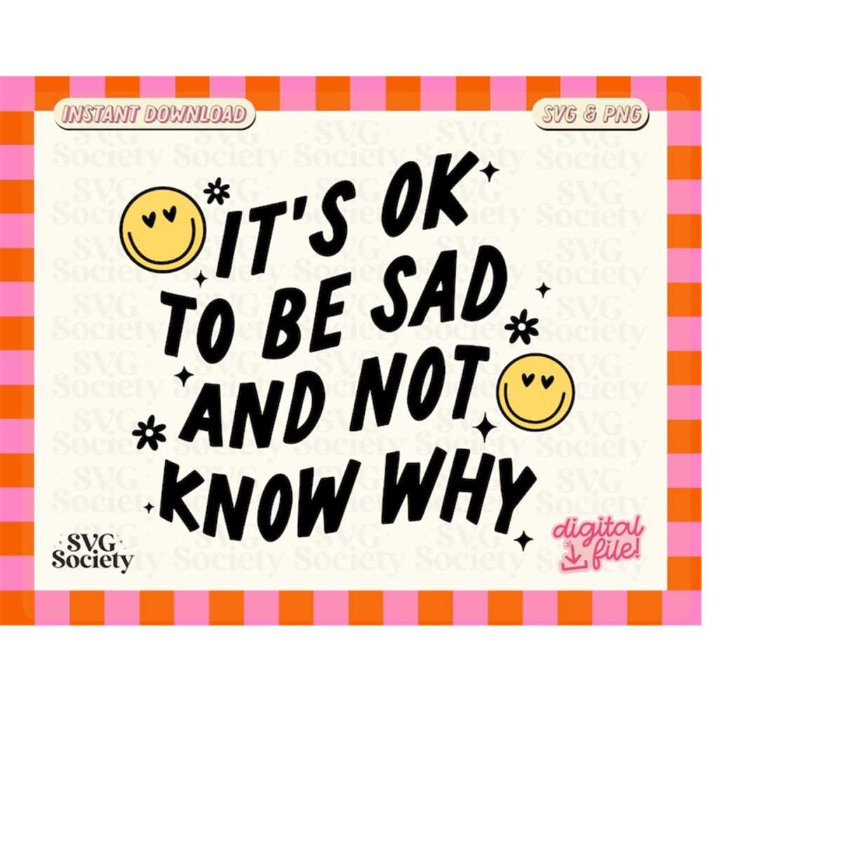 Its Ok To Be Sad And Not Know Why Svg, Mental Health Svg, Mo | Inspire ...