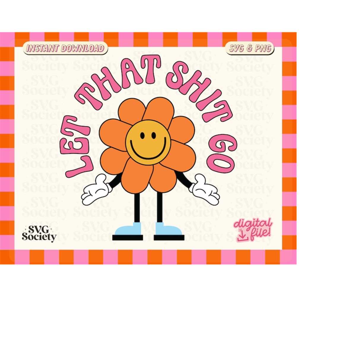 Let That Shit Go Svg, Letting Go Svg, Mental Health Svg, Ret | Inspire ...