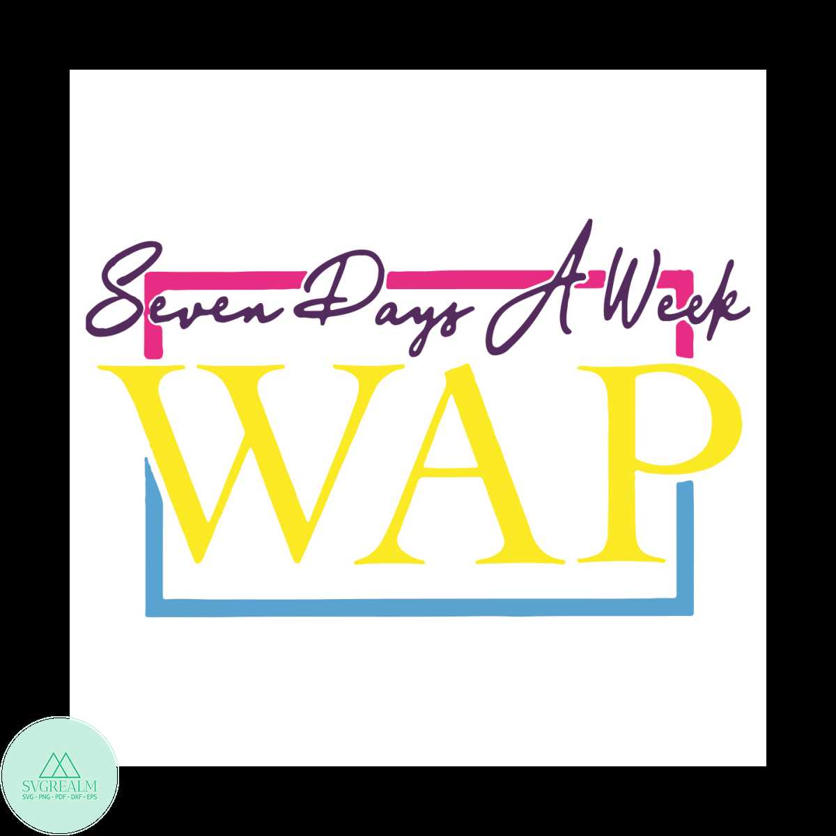 Seven Days A Week WAP Svg, Trending Svg, Wap Svg, Cardi B Sv | Inspire ...