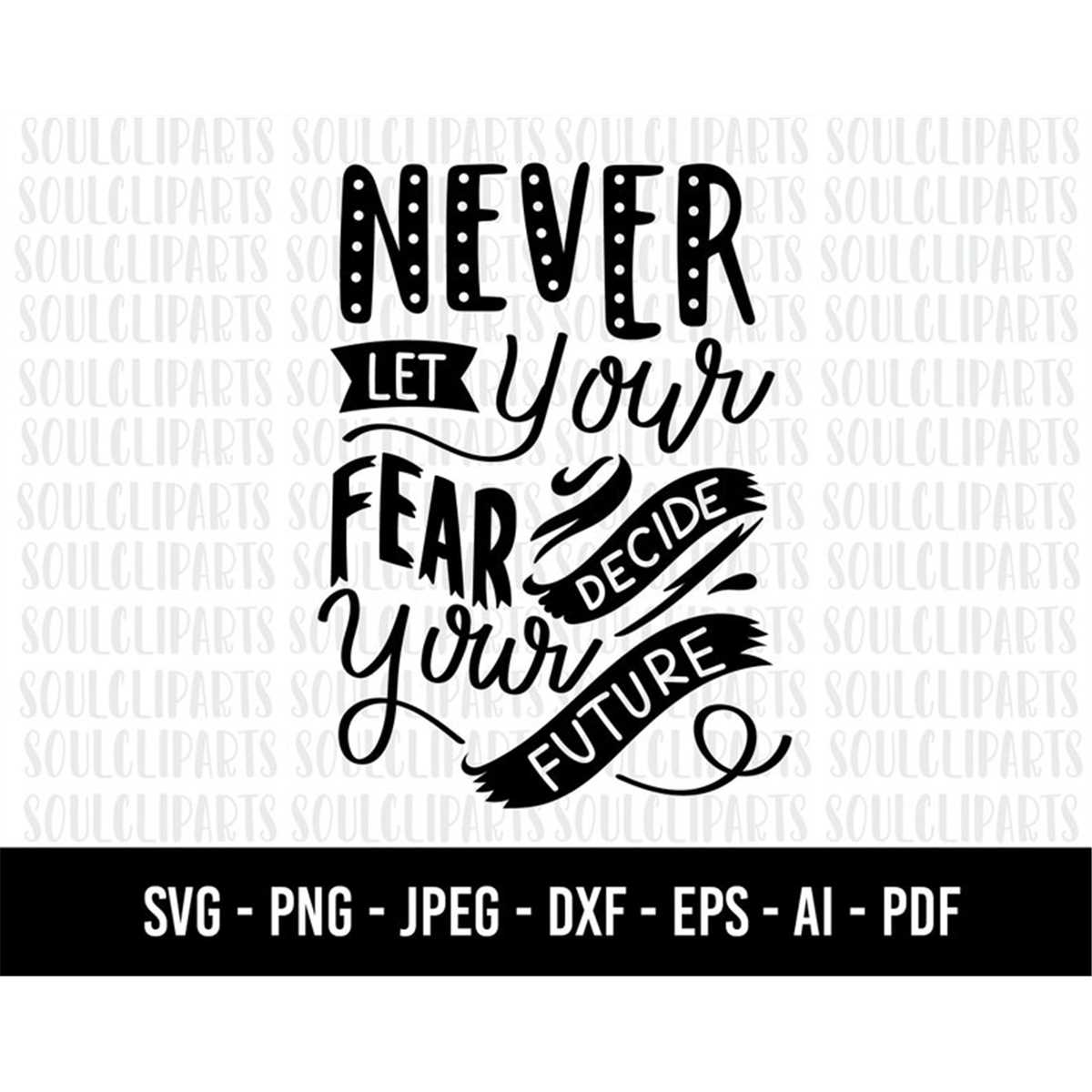 COD614- Never let your fear decide your future SVG/ Self Lov | Inspire ...